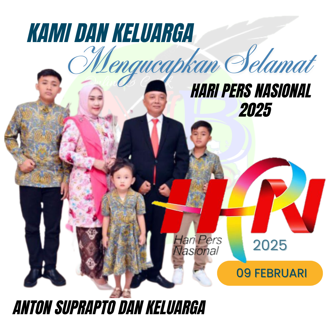 ANTON SUPRAPTO DAN KELUARGA MENGUCAPKAN SELAMAT HARI PERS NASIONAL 2025 ...